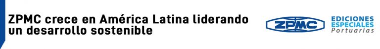 [Edición Especial] ZPMC crece en América Latina liderando un desarrollo ...